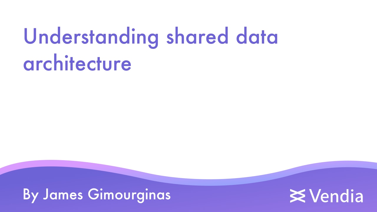 Vendia - Understanding shared data architecture